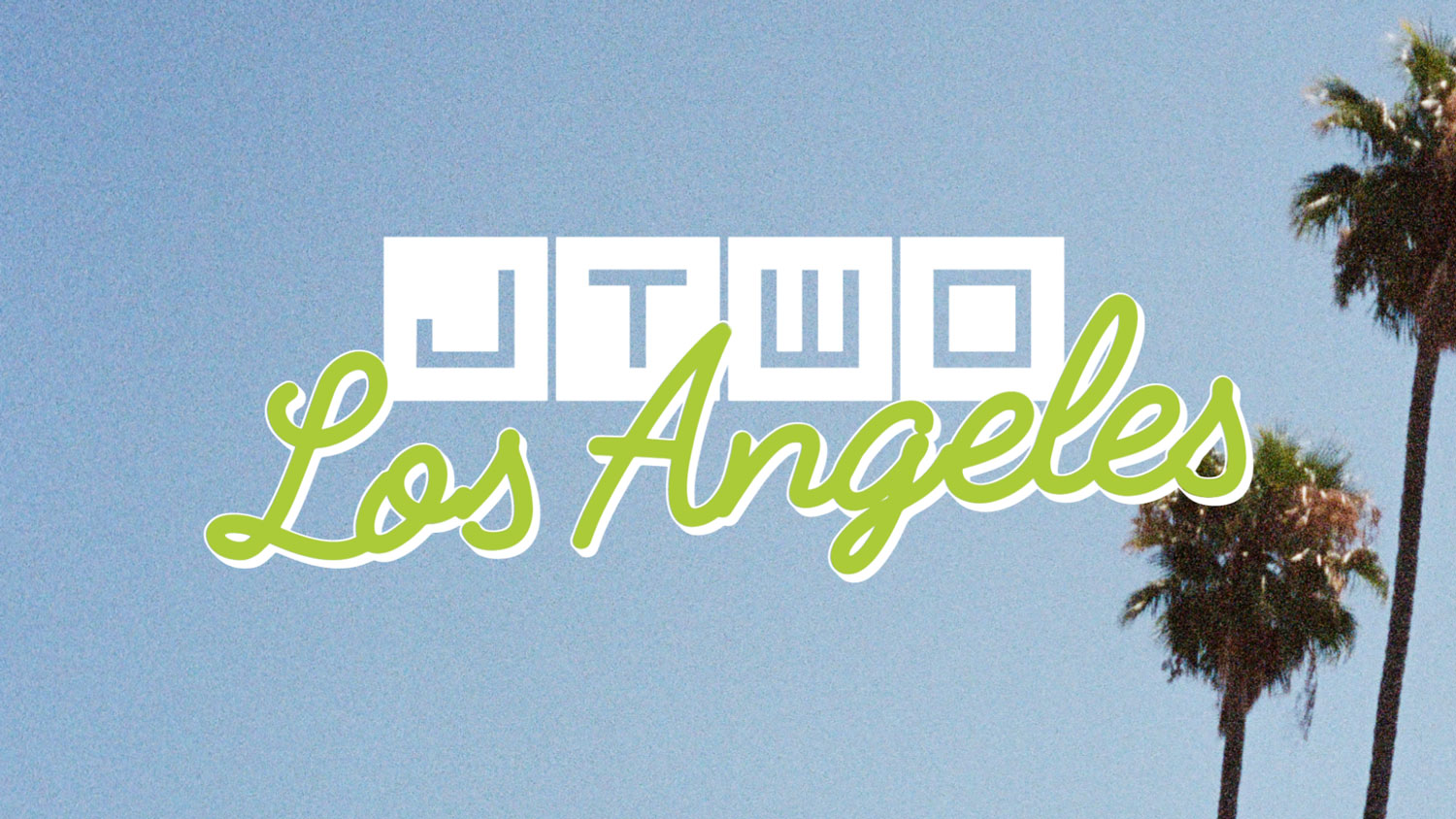 JTWO A LOS ANGELESS [LA] BASED VIDEO PRODUCTION COMPANY